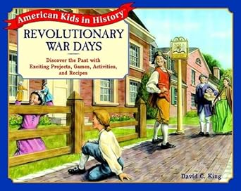 Revolutionary War Days: Discover the Past With Exciting Projects, Games ...