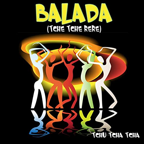 Play Balada (Tche Tche Rere) by Tchu Tcha Tcha on Amazon Music