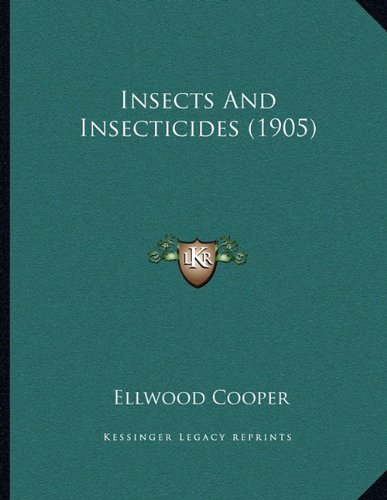 Insects and Insecticides (1905): Cooper, Ellwood: 9781165067176: Amazon ...