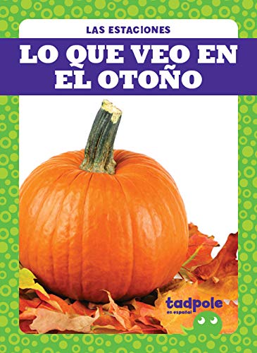 Lo que veo en el otoño (What I See in Fall) (Tadpole Books Spanish ...