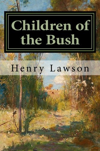 Children of the Bush: Lawson, Henry: 9781533021465: Amazon.com: Books