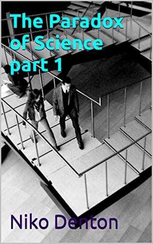 Amazon.com: The Paradox of Science part 1 eBook : Denton, Niko: Kindle ...