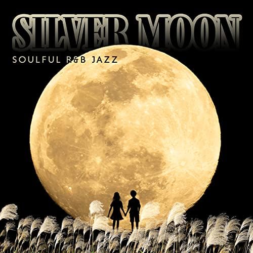 Play Silver Moon: Best of Soulful R&B Jazz Music Instrumental Songs Selection by Smooth Jazz ...