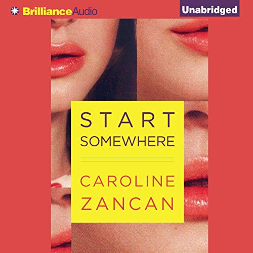 Amazon.com: Start Somewhere (Audible Audio Edition): Caroline Zancan ...