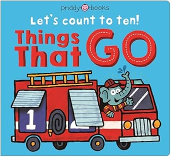 Things That Go (Let's Count to Ten!): A Lift-The-Flap Counting Book ...