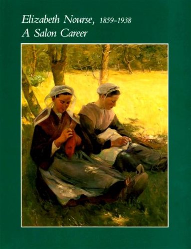 Elizabeth Nourse, 1859-1938: a Salon Career: Burke, Mary Alice Heekin ...