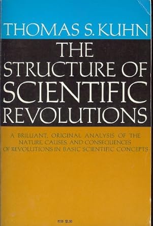 The Structure of Scientific Revolutions, (Foundations of Unity of ...