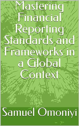Amazon.com: Mastering Financial Reporting Standards and Frameworks in a ...