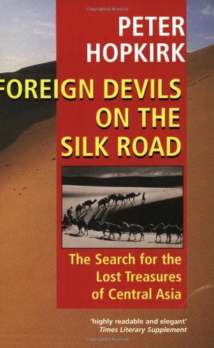 Foreign Devils on the Silk Road: The Search for the Lost Treasures of ...