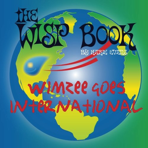 The Wisp Book: Wimzee Goes International: Evans, Karie: 9780692123546 ...