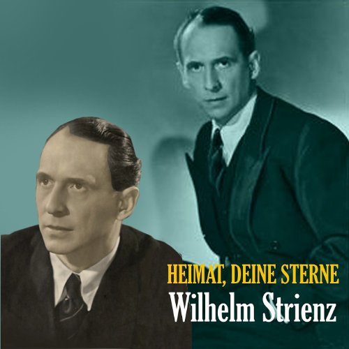 Play Heimat, Deine Sterne - The Songs of Wilhelm Strienz [1935 - 1945 ...
