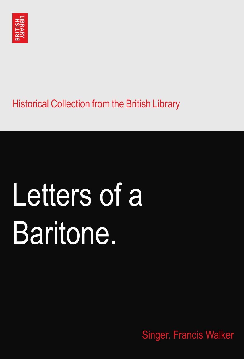 Amazon.com: Letters of a Baritone.: Walker, Singer. Francis: Books