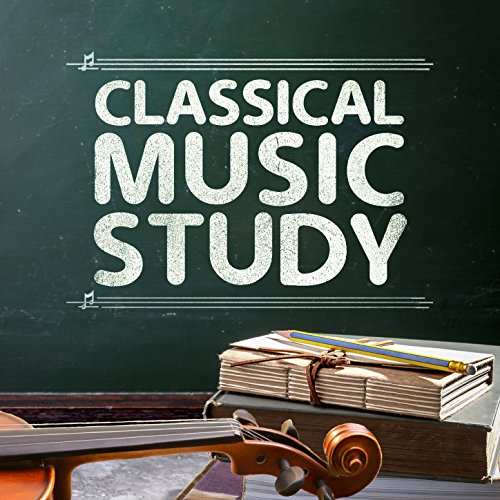 Play Classical Music: Study by Classical Study Music, Exam Study ...