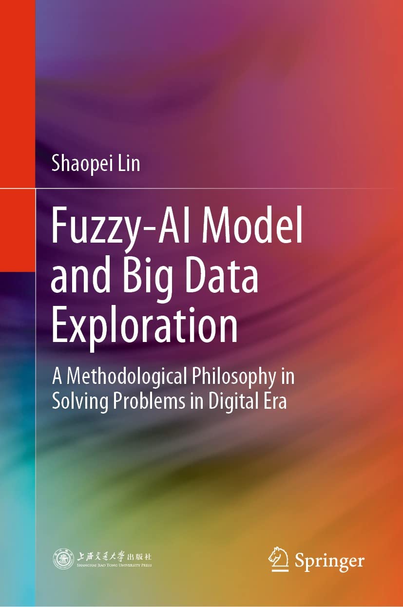 Amazon.com: Fuzzy-AI Model and Big Data Exploration: A Methodological Philosophy in Solving ...