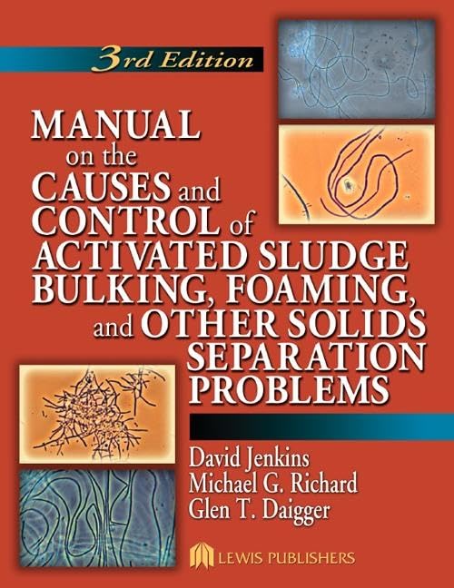 Manual on the Causes and Control of Activated Sludge Bulking, Foaming, and Other Solids ...