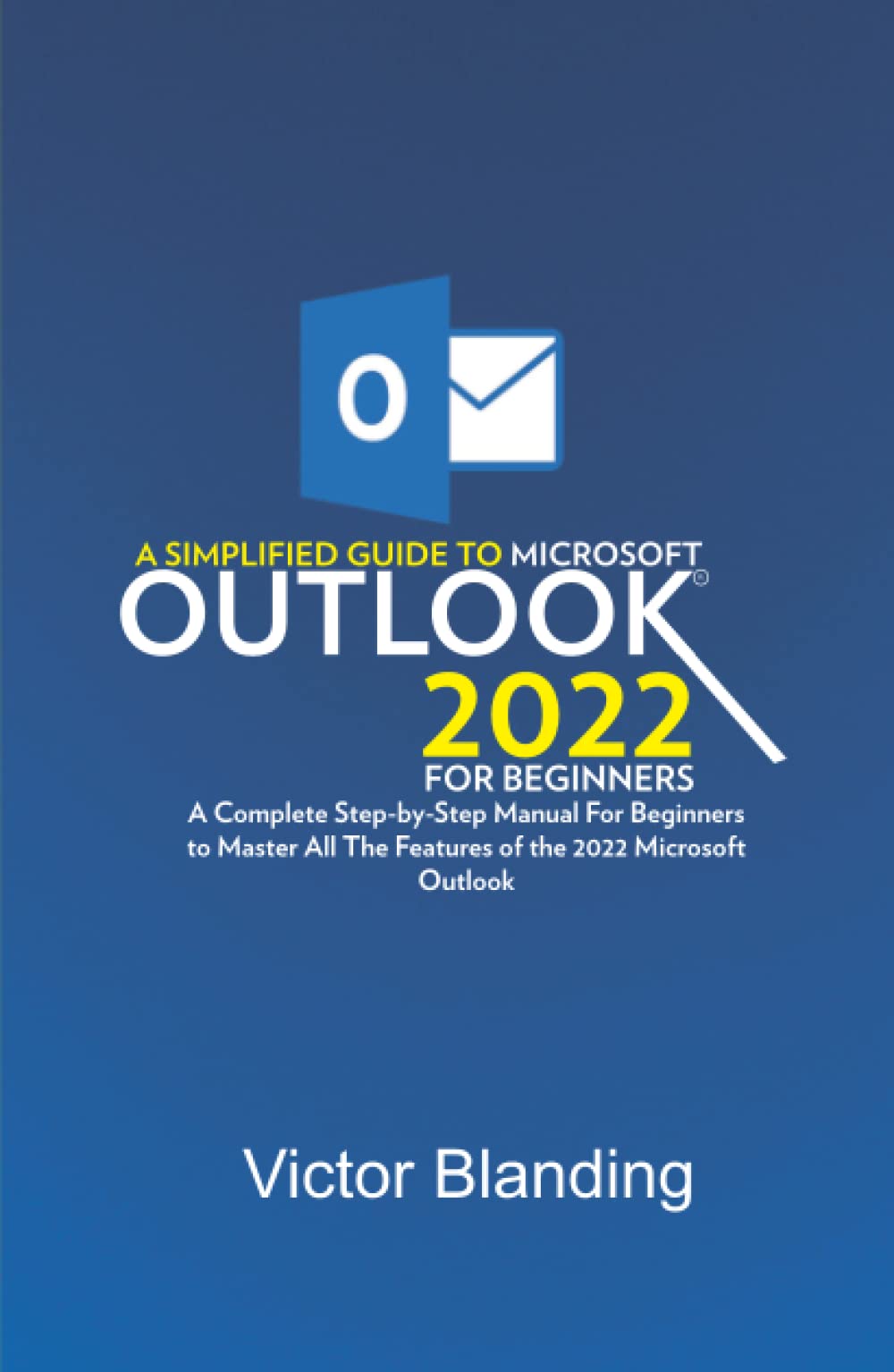 A Simplified Guide to Microsoft Outlook 2022 For Beginners: A Complete ...