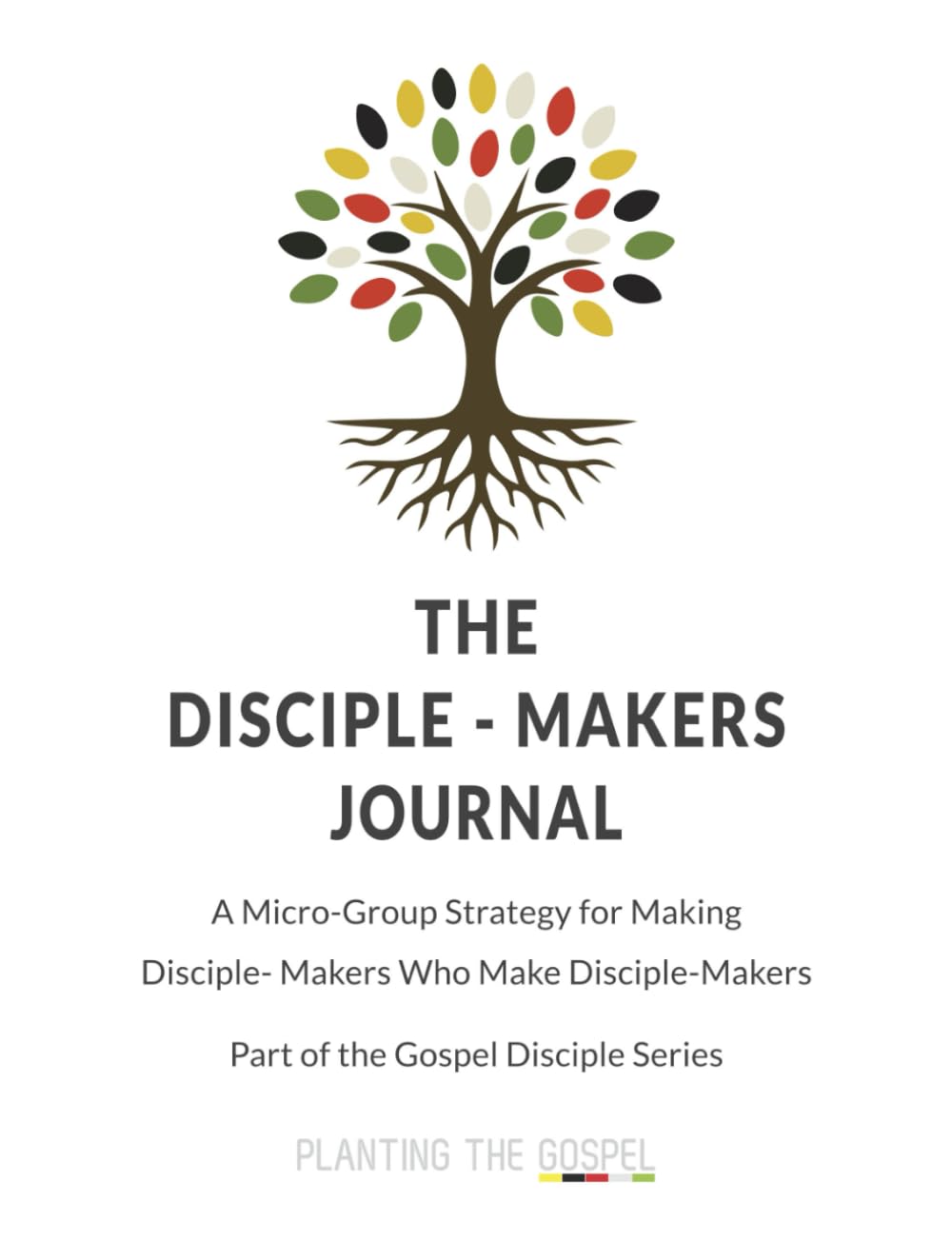The Disciple-Maker's Journal: A Micro-Group Strategy for Making ...