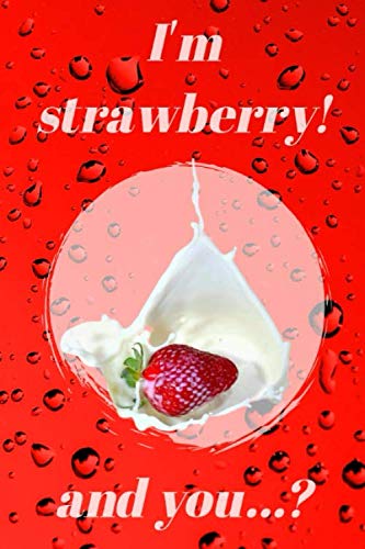 I'm strawberry! And you...?: Funny Fruit Composition Notebook - by ...