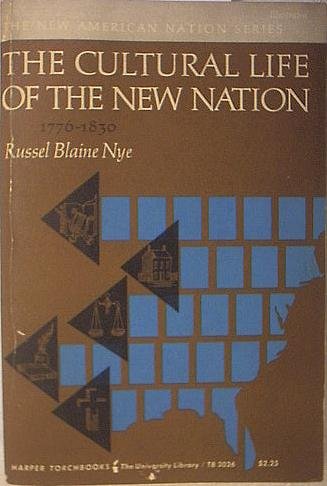The Cultural Life of the New Nation (The New American nation series ...