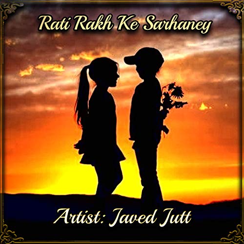 Rati Rakh Ke Sarhaney by Javed Jutt on Amazon Music - Amazon.co.uk
