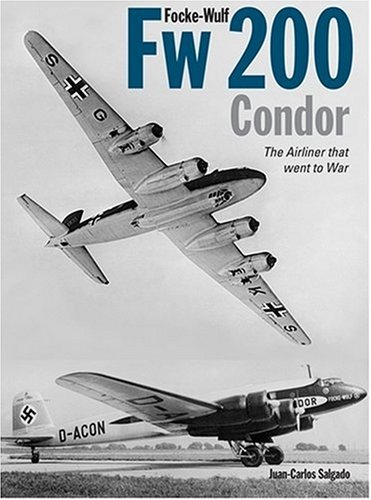 Focke-Wulf Fw200 Condor: J. C. Salgado: 9781903223963: Amazon.com: Books