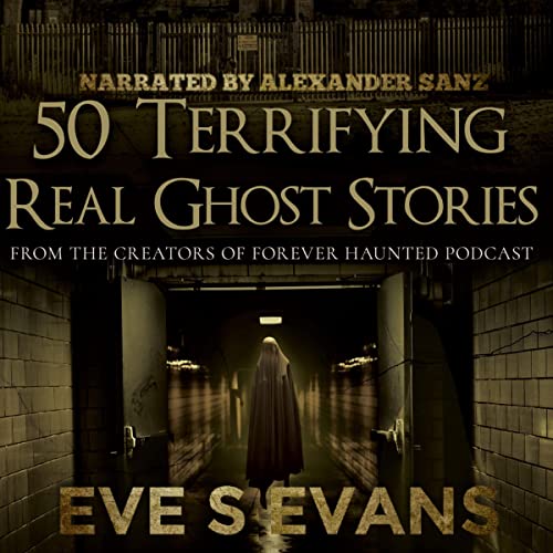 Amazon.com: Ghost Stories: The Most Horrifying Real Ghost Stories from ...