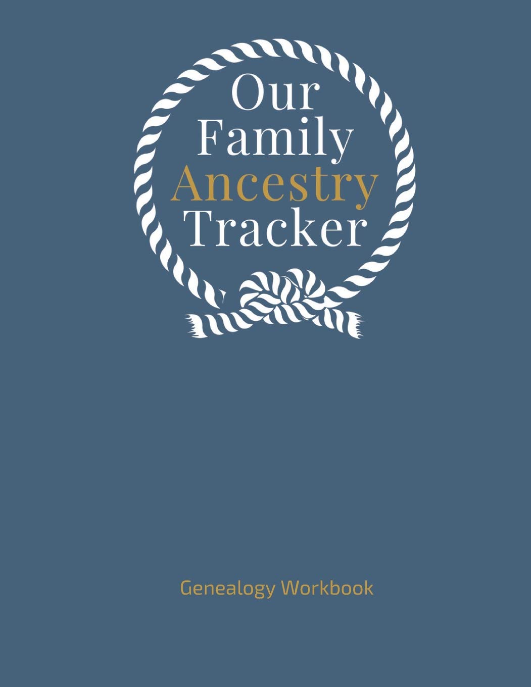 Our Family Ancestry Tracker Genealogy Workbook: Research Your Heritage ...