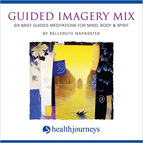 Guided Imagery Mix: Six Brief Guided Meditations for Mind, Body ...