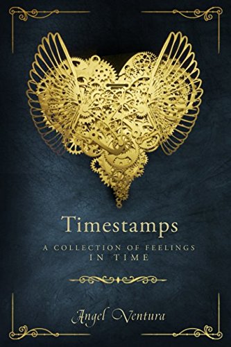 Timestamps: A Collection of Feelings in Time: Ventura, Angel ...