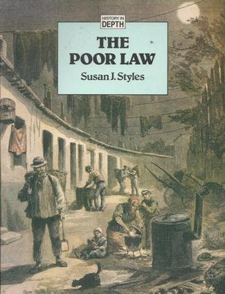 The Poor Law (History in Depth): Susan J. Styles: 9780333365434: Amazon ...