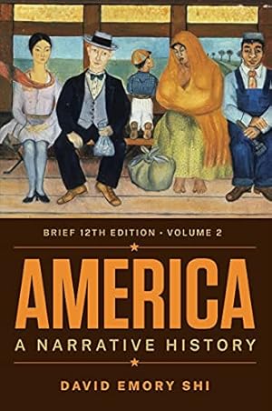 America: A Narrative History (Volume 2): Shi, David E, Ramey Berry ...