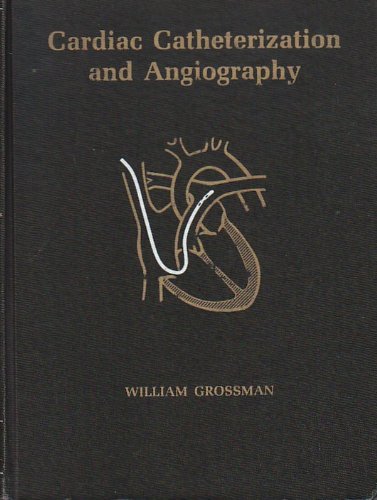 Cardiac catheterization and angiography: Grossman, William ...