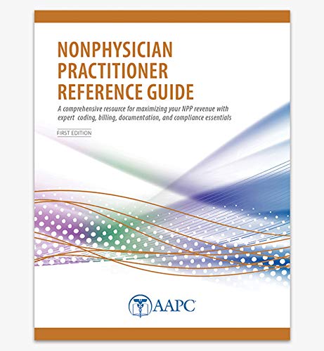 Nonphysician Practitioner Reference Guide 2020 - First Edition: AAPC ...