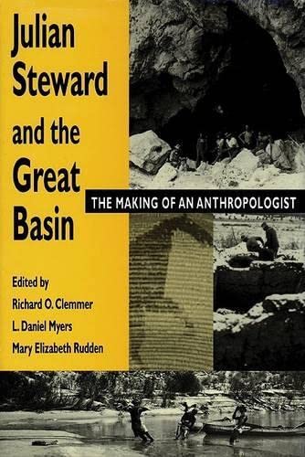Julian Steward and the Great Basin: The Making of an Anthropologist ...