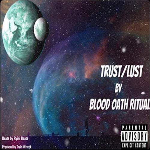 Trust or Lust [Explicit] by Blood Oath Ritual on Amazon Music - Amazon.com