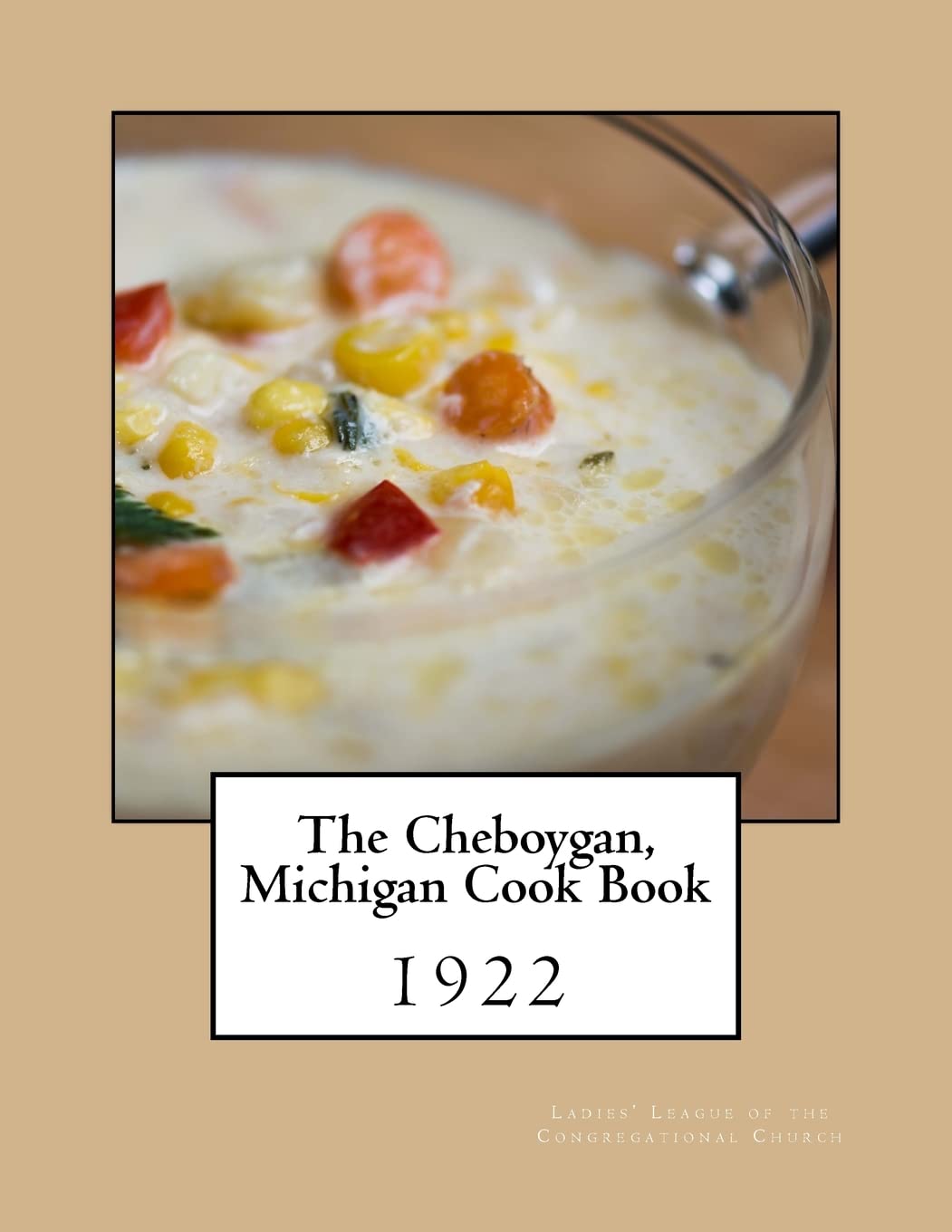 The Cheboygan, Michigan Cook Book: Church, Ladies' League of the ...