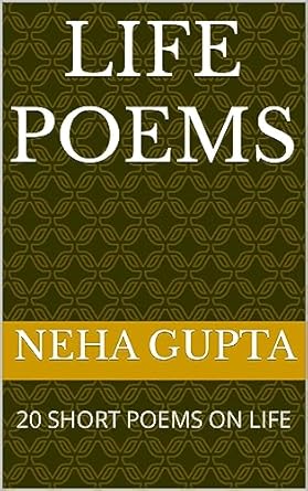 LIFE POEMS: 20 SHORT POEMS ON LIFE eBook : GUPTA, NEHA : Amazon.in ...
