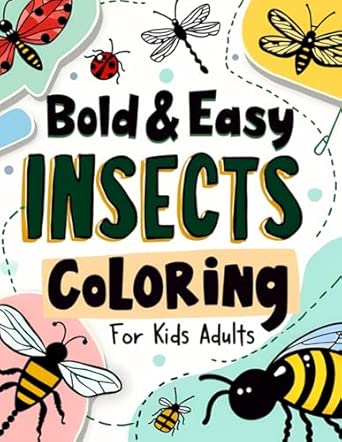Bold & Easy Insects Coloring Book For Kids and Adults: Bug ...
