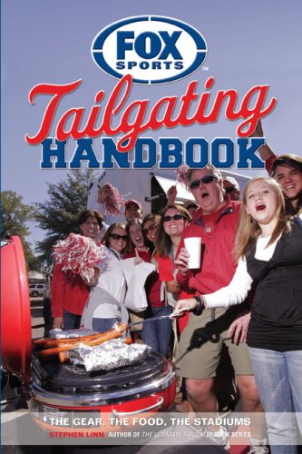 Fox Sports Tailgating Handbook: The Gear, The Food, The Stadiums: Linn ...