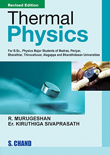 Thermal Physics (For Madras, Bharathiar, Thiruvalluvar, Alagappa & Bharathidhasan Universities ...