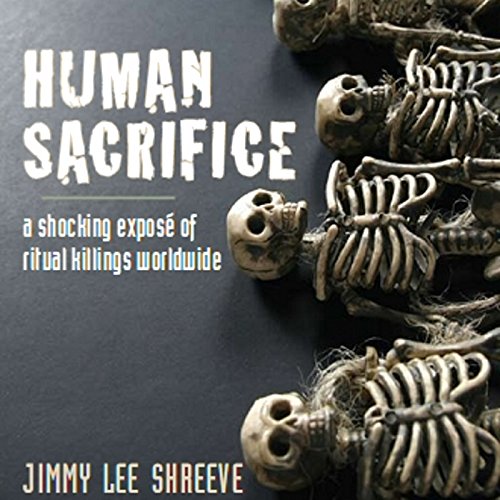 Human Sacrifice: A Shocking Exposé of Ritual Killings Worldwide (Audio ...