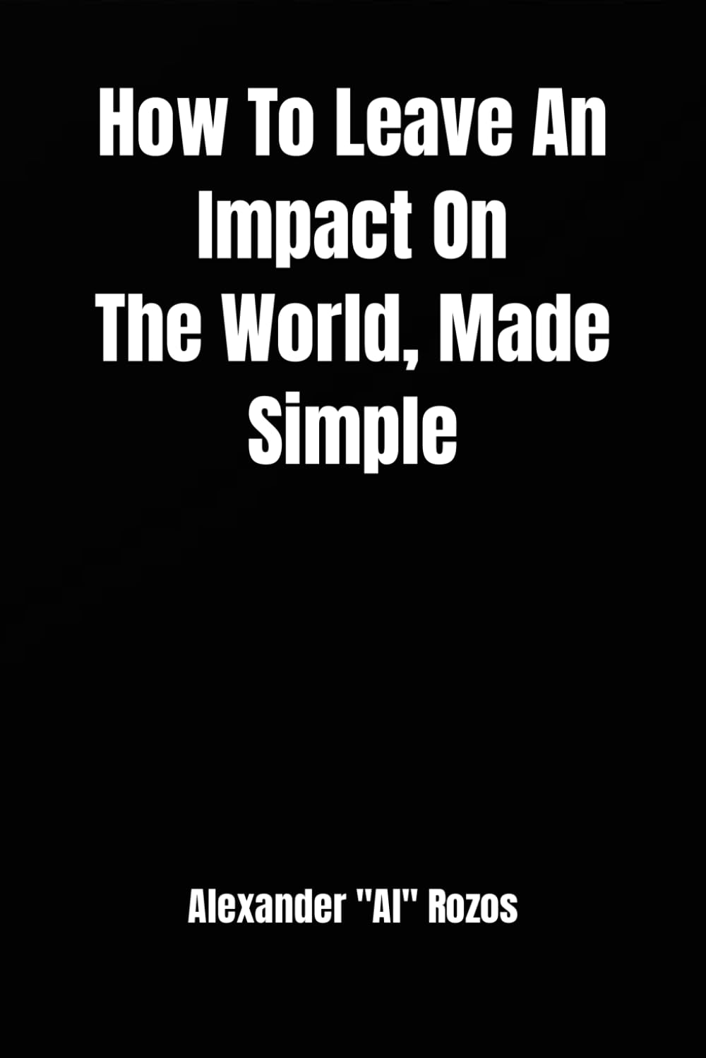 Amazon.com: How To Leave An Impact On The World, Made Simple ...