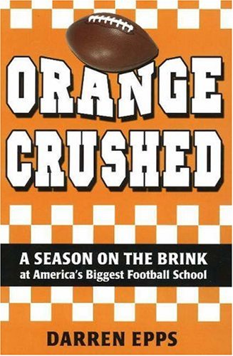 Orange Crushed: A Season on the Brink at America's Biggest Football ...