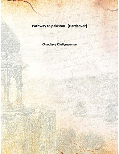 Pathway to pakistan [Hardcover] : Chaudhary Khaliquzzaman: Amazon.it: Libri