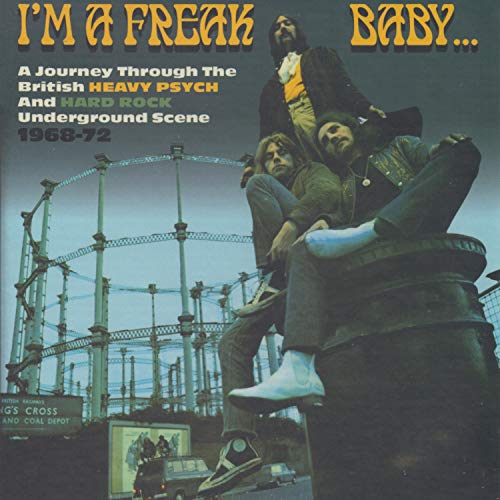 Play I'm A Freak, Baby... A Journey Through The British Heavy Psych And ...