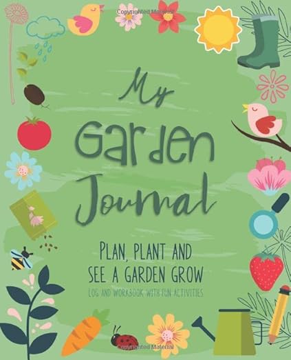 My Garden Journal: A kid-friendly log and workbook that will motivate ...
