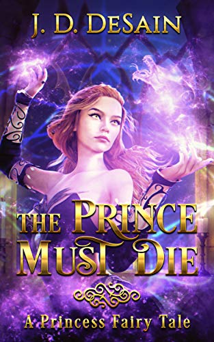 Amazon.com: The Prince Must Die!: A Princess Fairy Tale eBook : DeSain, John: Kindle Store