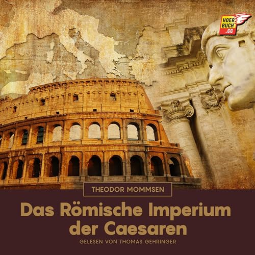 Das Römische Imperium der Caesaren (Hörbuch-Download): Theodor Mommsen, Thomas Gehringer ...
