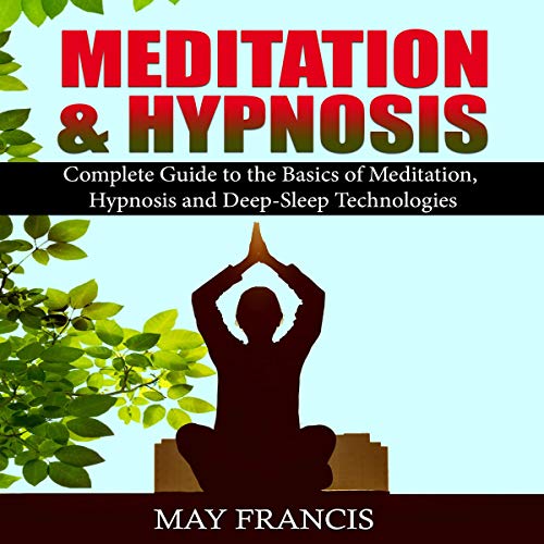 Meditation and Hypnosis: Complete Guide to the Basics of Meditation ...