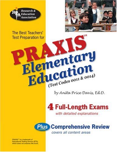 Praxis, Elementary Education (Test Codes 0011 & 0014): Price Davis Ed.D ...